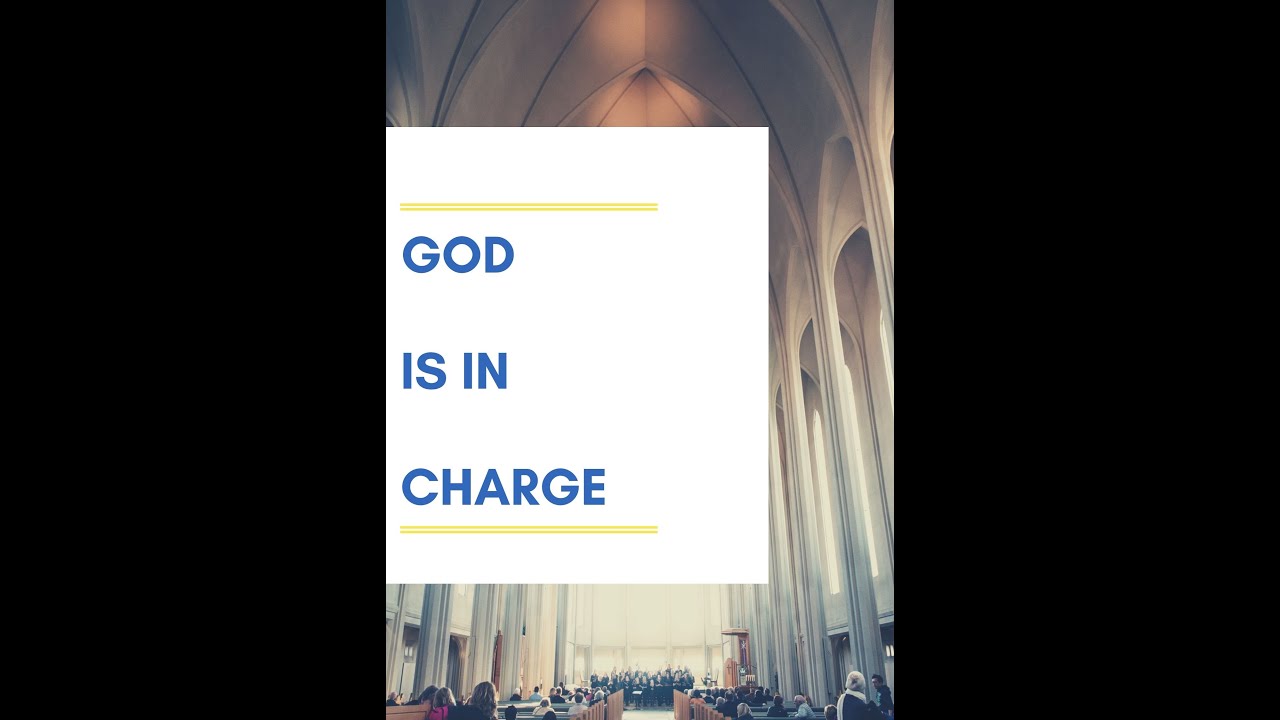 God is in charge (sermon) - YouTube