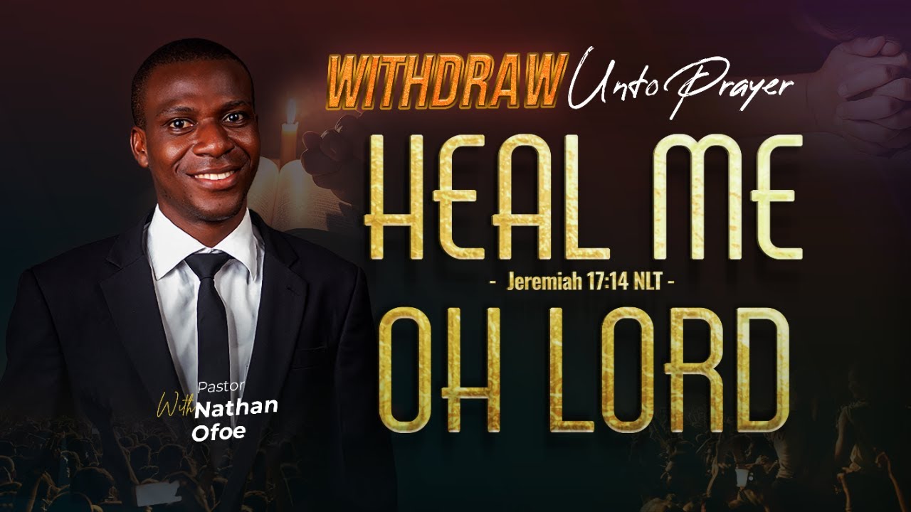 HEAL ME OH LORD | Withdraw Unto Prayer - YouTube