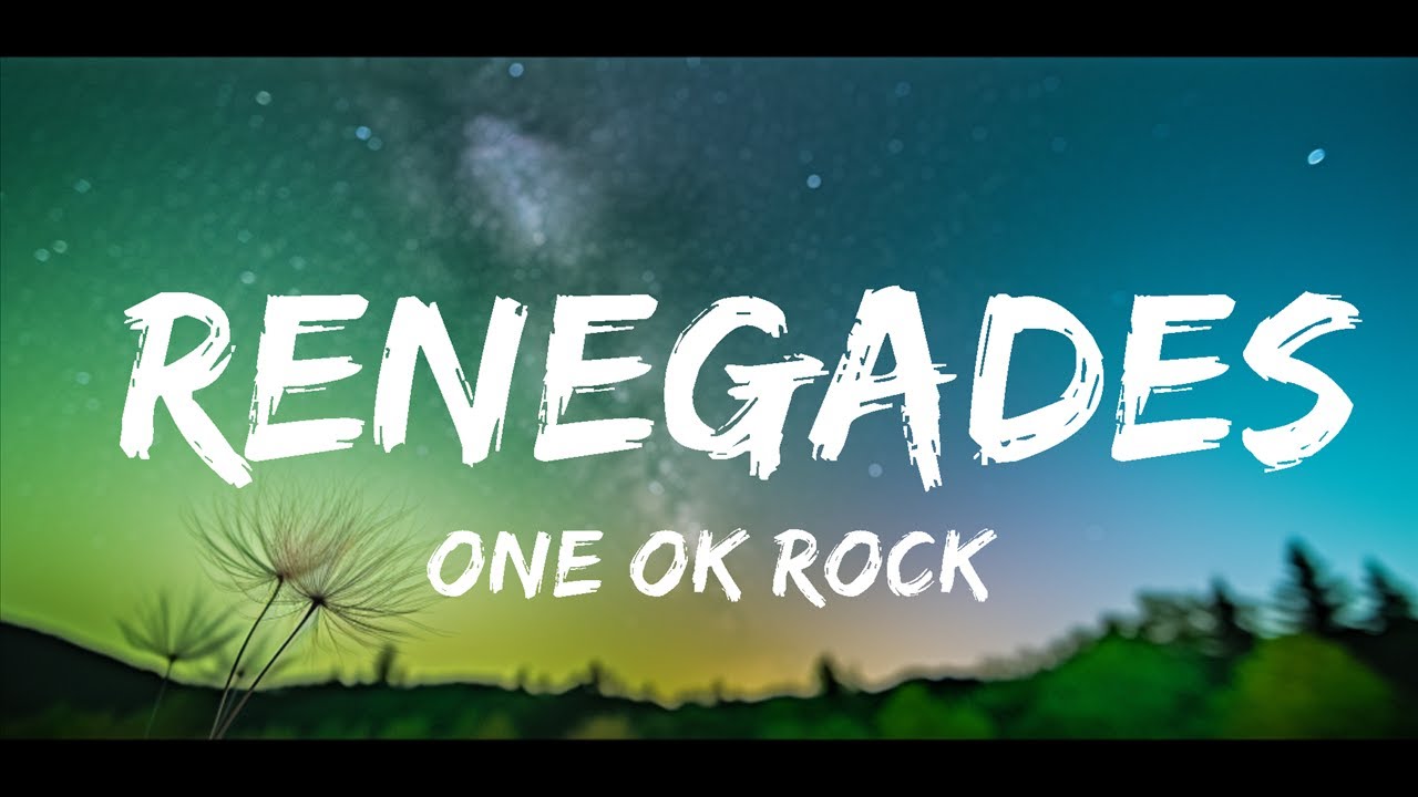 1 Hour | ONE OK ROCK - Renegades - Lyrical Melody - YouTube