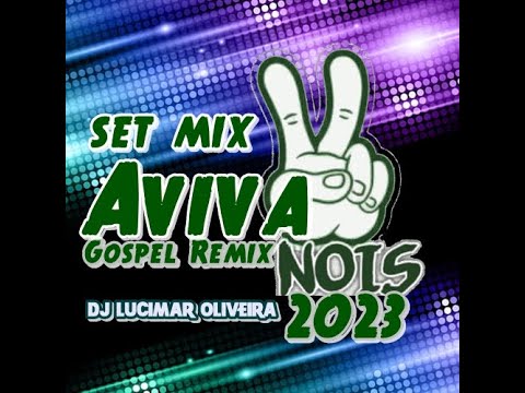 SET MIX - Aviva Nóis Gospel Remix 2023 (Dj Lucimar Oliveira) - YouTube