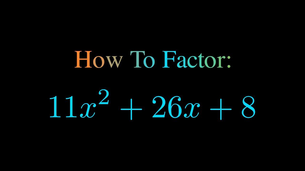 Factor 11x 2 26x 8 YouTube factor-11x-2-26x-8-youtube