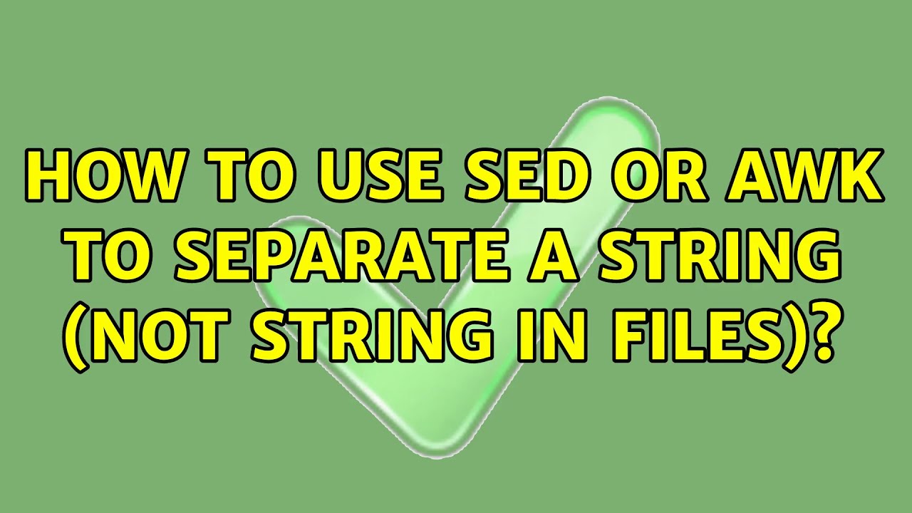 How To Use Sed Or AWK To Separate A String NOT String In Files 3 how-to-use-sed-or-awk-to-separate-a-string-not-string-in-files-3