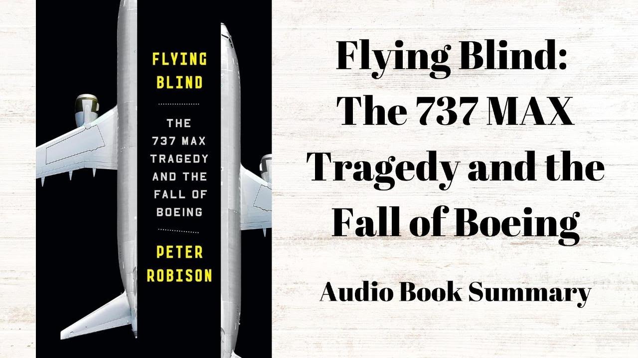 Flying Blind: The 737 MAX Tragedy and the Fall of Boeing | Audio Book ...