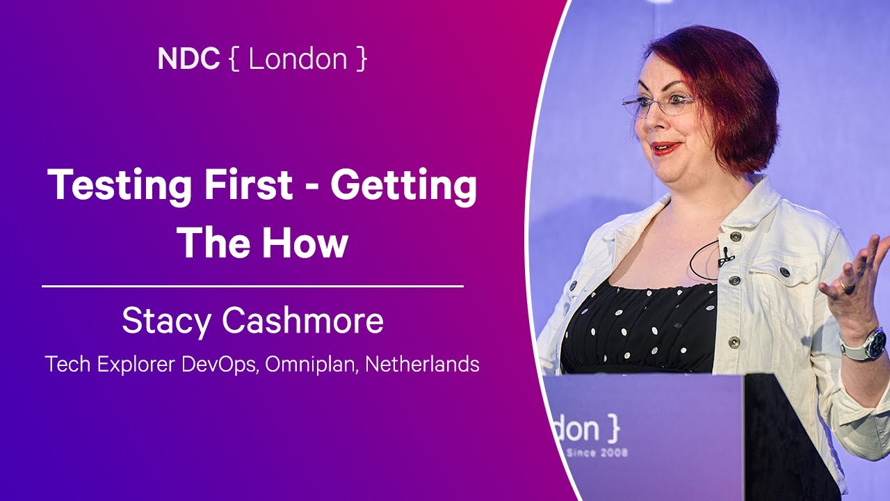 Testing First - Getting The How - Stacy Cashmore - NDC London 2025 ...