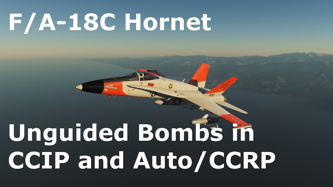 DCS World Tutorials - F/A-18C Hornet - Using Unguided Bombs in CCIP and ...