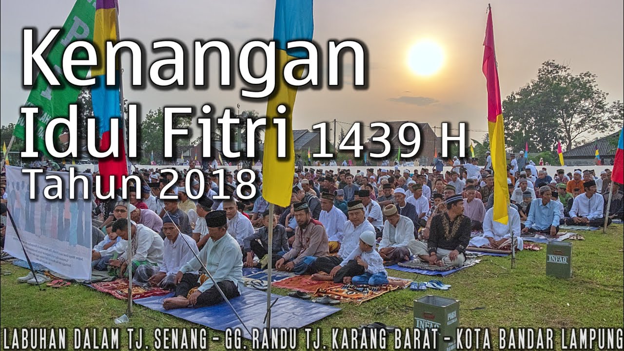 Kenangan Idul Fitri 1439 H Tahun 2018: Labuhan Dalam & Gang Randu, Kota ...