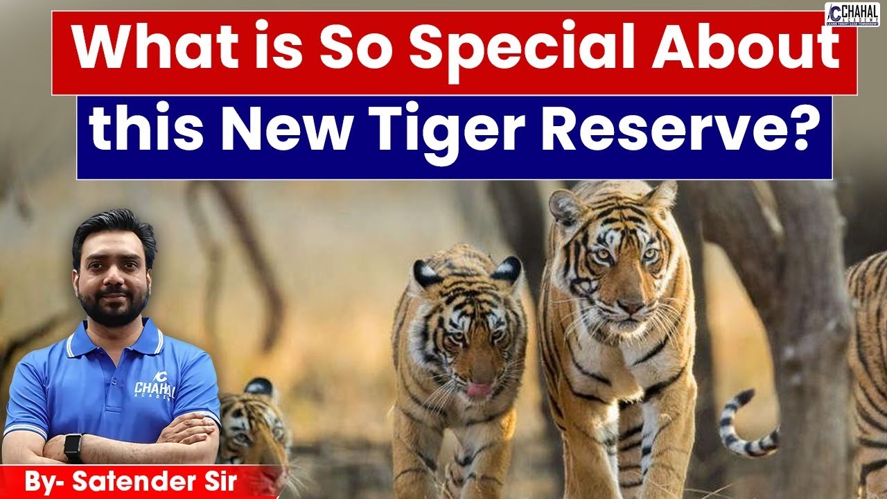Everything You Need to Know About India's latest Tiger Reserve | 56th ...
