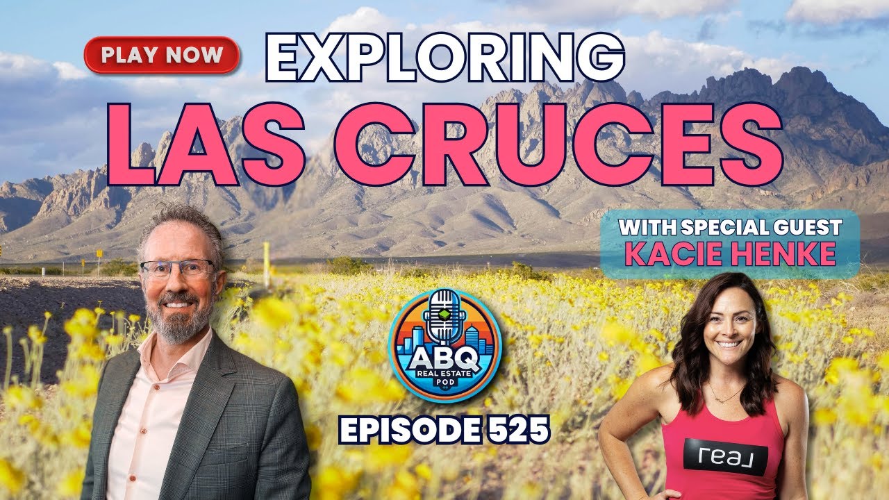 ABQ Real Estate Pod | Las Cruces: The Best Small-Town Feel in NM’s 2nd ...