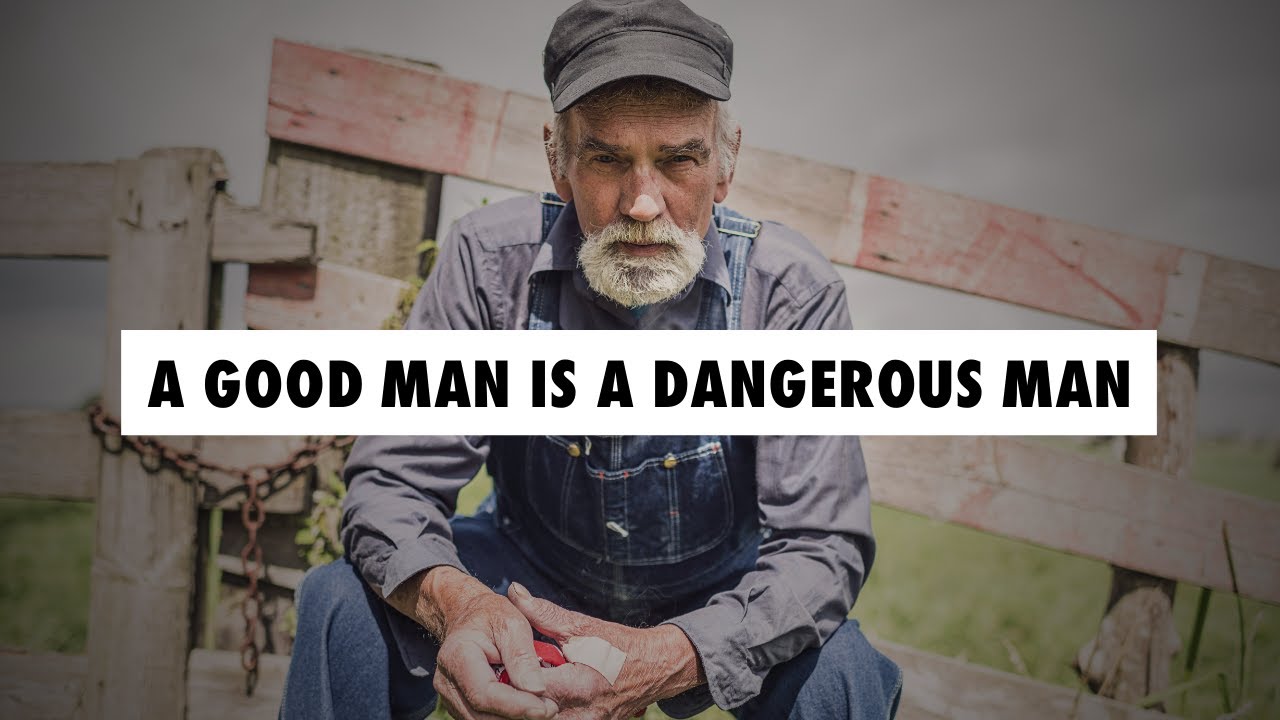 A Good Man Is Not A Harmless Man | Why Christian Men Should Be ...