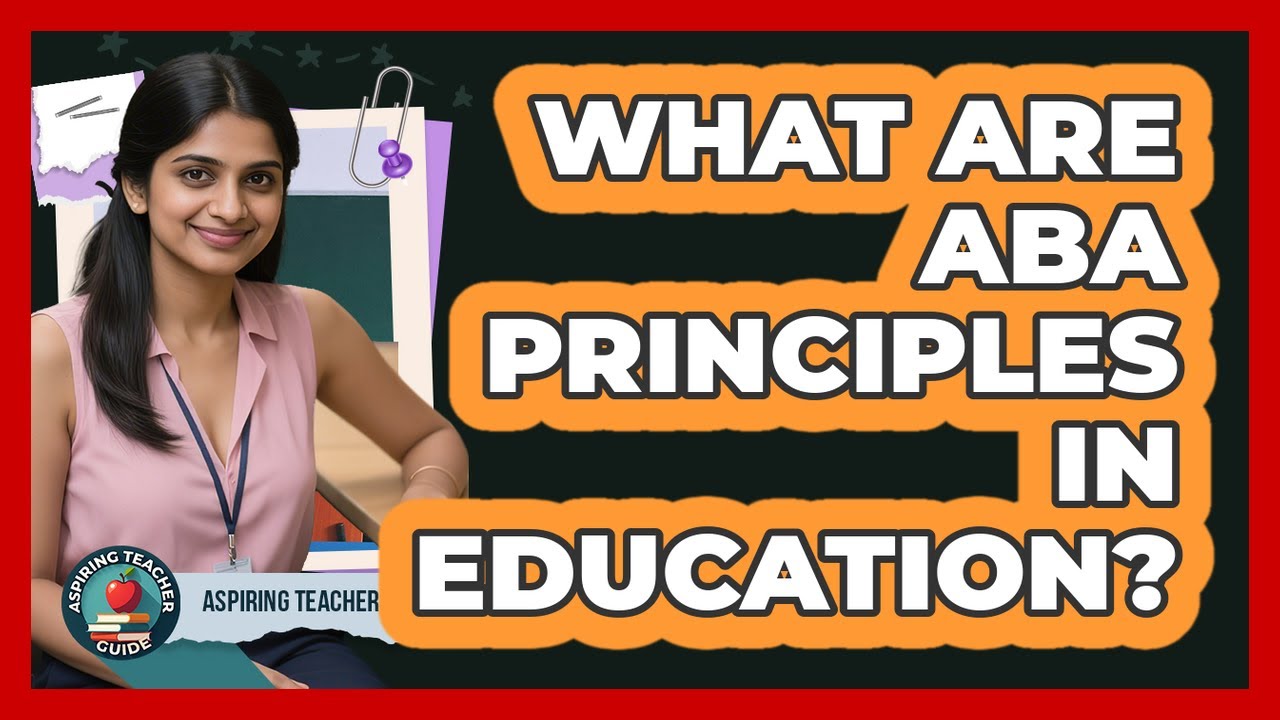 What Are ABA Principles In Education? - Aspiring Teacher Guide - YouTube