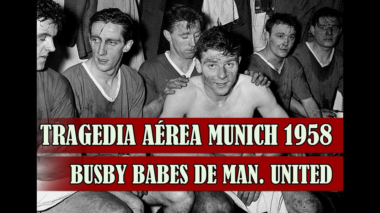 Tragedia AÉrea De Munich 1958 Busby Babes De Manchester United Youtube