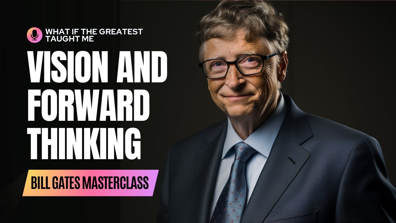 What If Bill Gates Taught Me About The Significance of Vision and ...