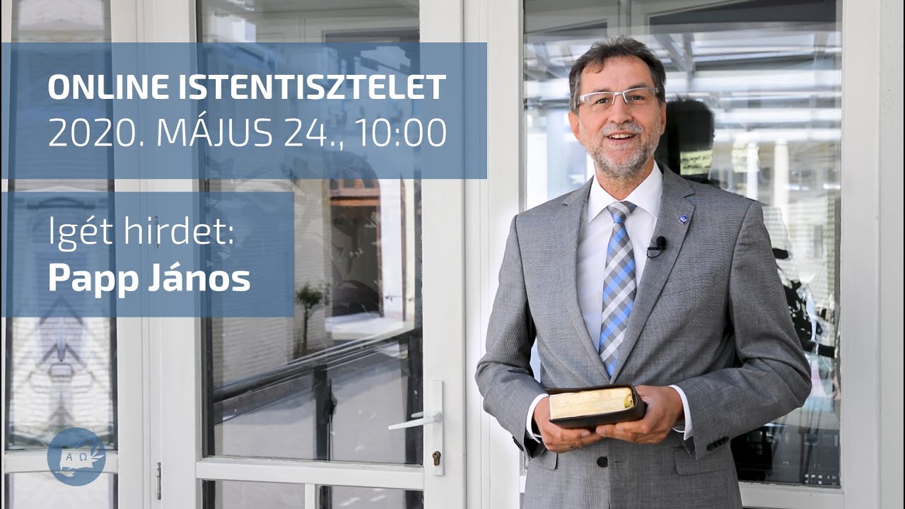 Online istentisztelet – Papp János – 2020. május 24. - YouTube