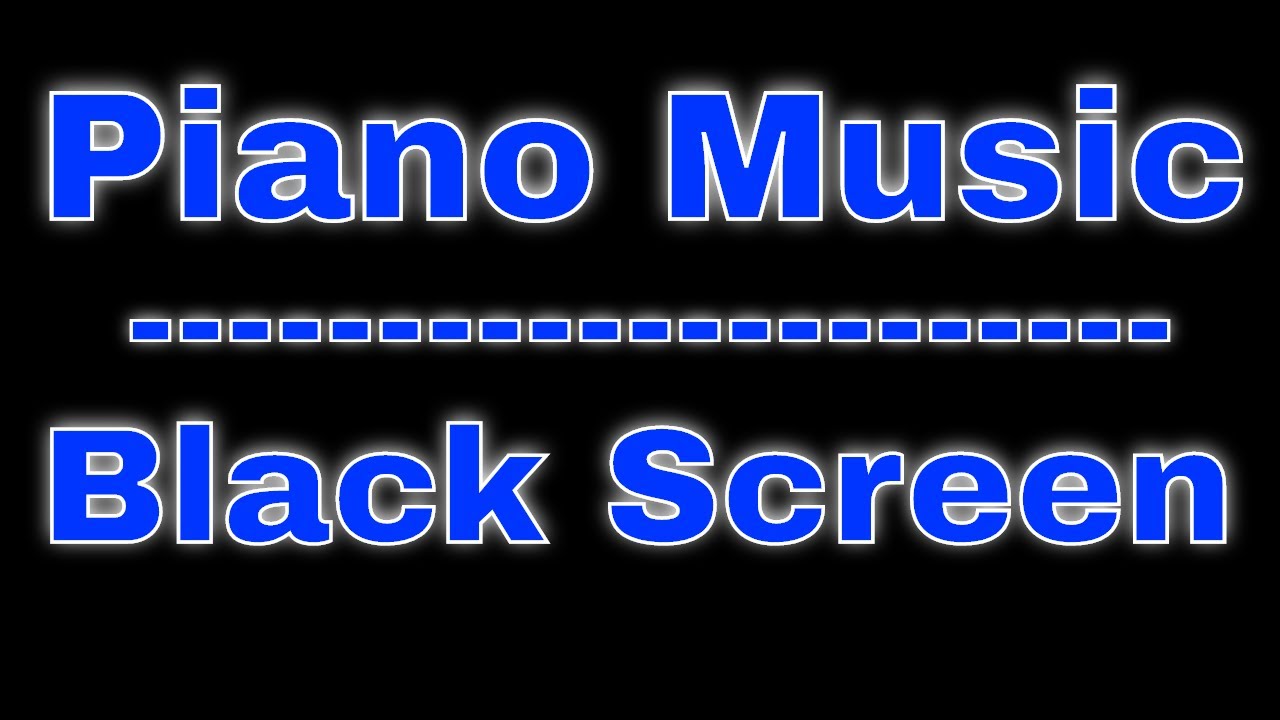 Black Screen Piano Music | Black screen music | Black screen sleep ...