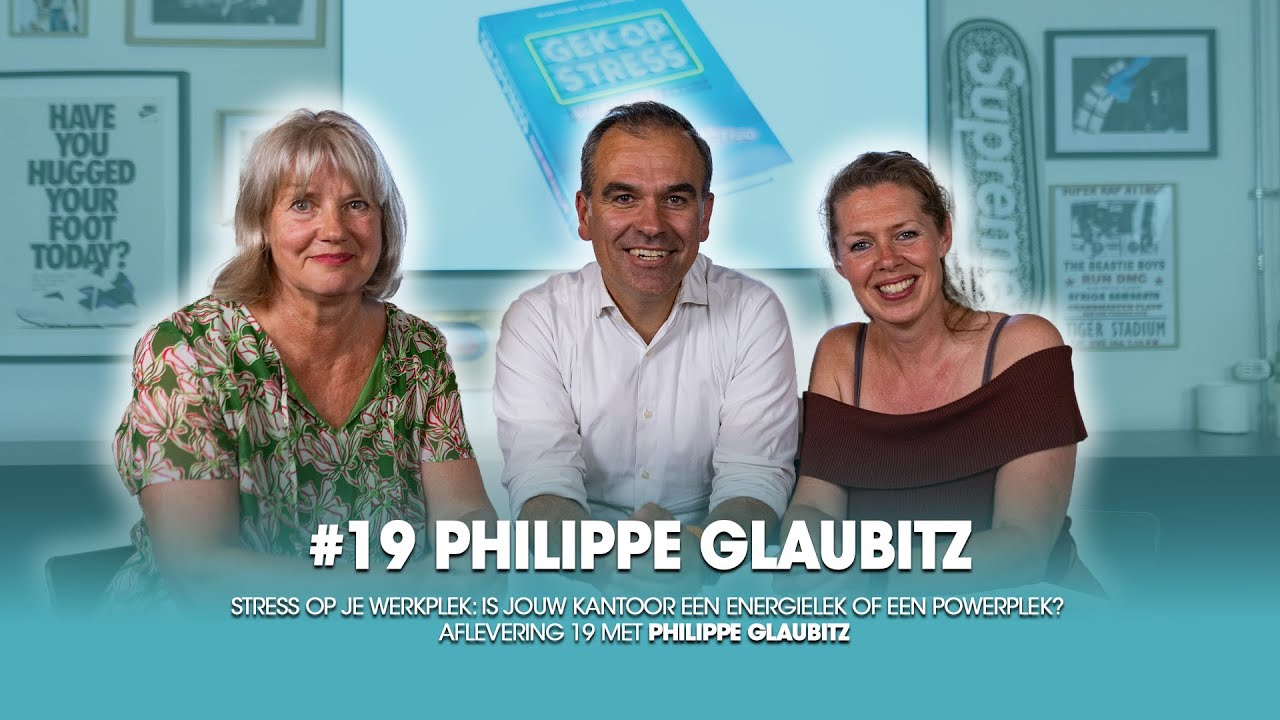 #19 Philippe Glaubitz – Stress op je werkplek: Is jouw kantoor een ...