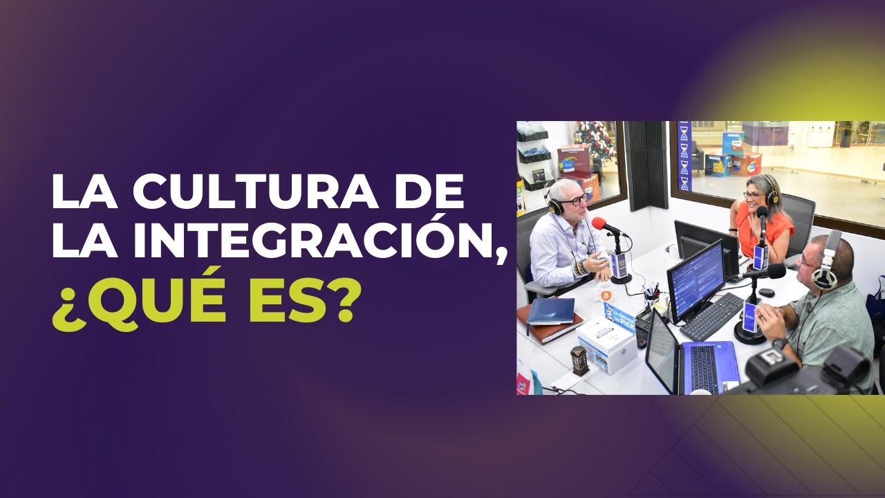 La cultura de la integración, ¿Qué es? - YouTube
