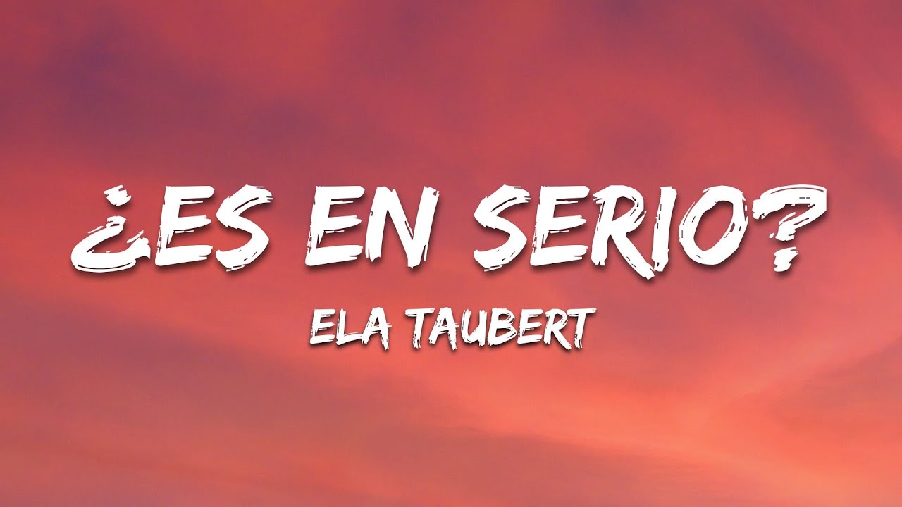 ¿Es En Serio? - Ela Taubert (Letra/Lyrics) - YouTube