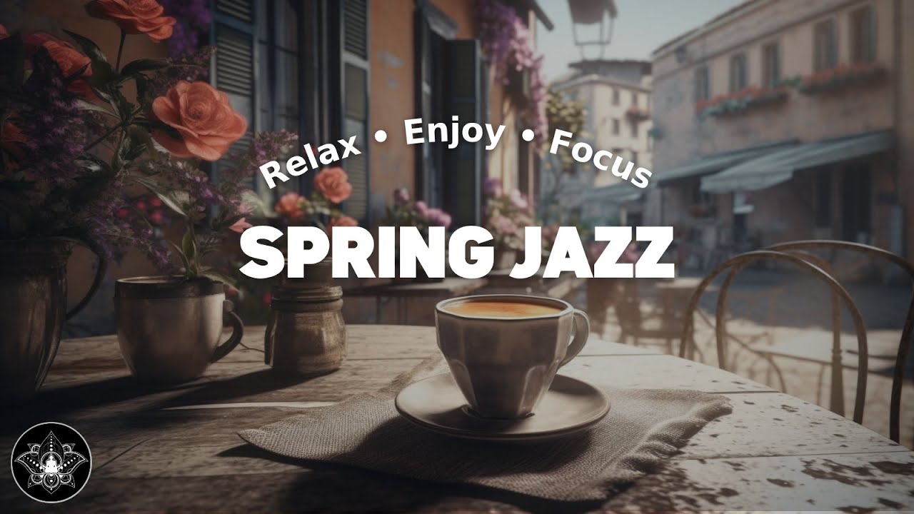 Spring Jazz • Bossa Nova Jazz • Coffee Shop Music • Coffee House Jazz ...