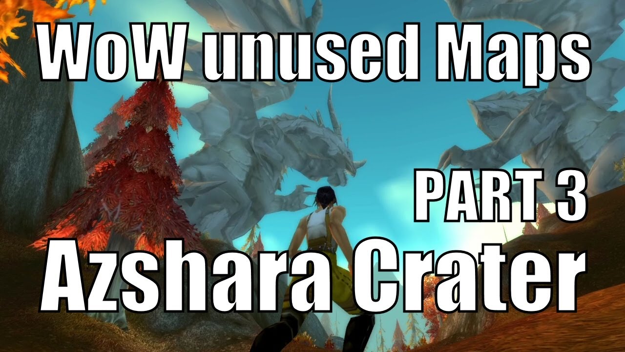 WoW unused Maps: Azshara Crater PART 3: Wrath of the Lich King 3.3.5 ...