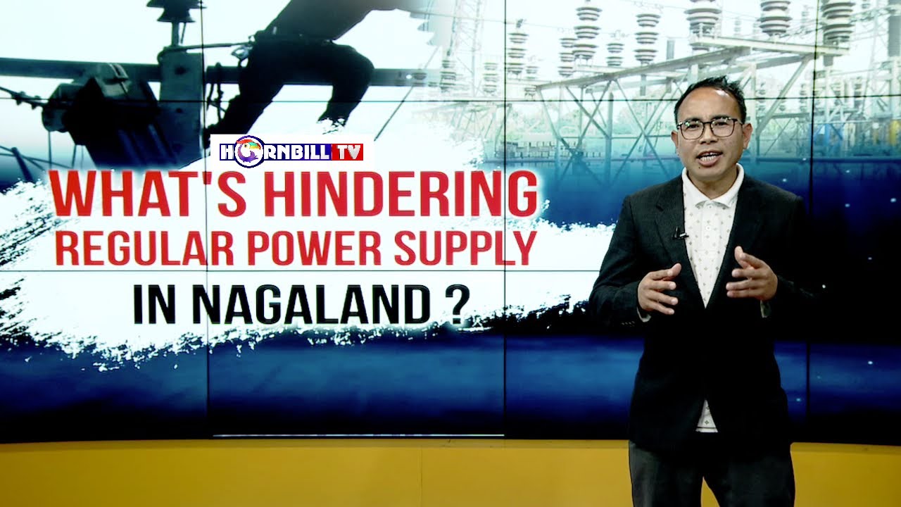 WHAT'S HINDERING REGULAR POWER SUPPLY IN NAGALAND? - YouTube