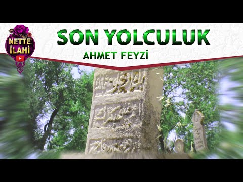 Son Yolculuk İlahisi I Ahmet Feyzi I Nette İlahi