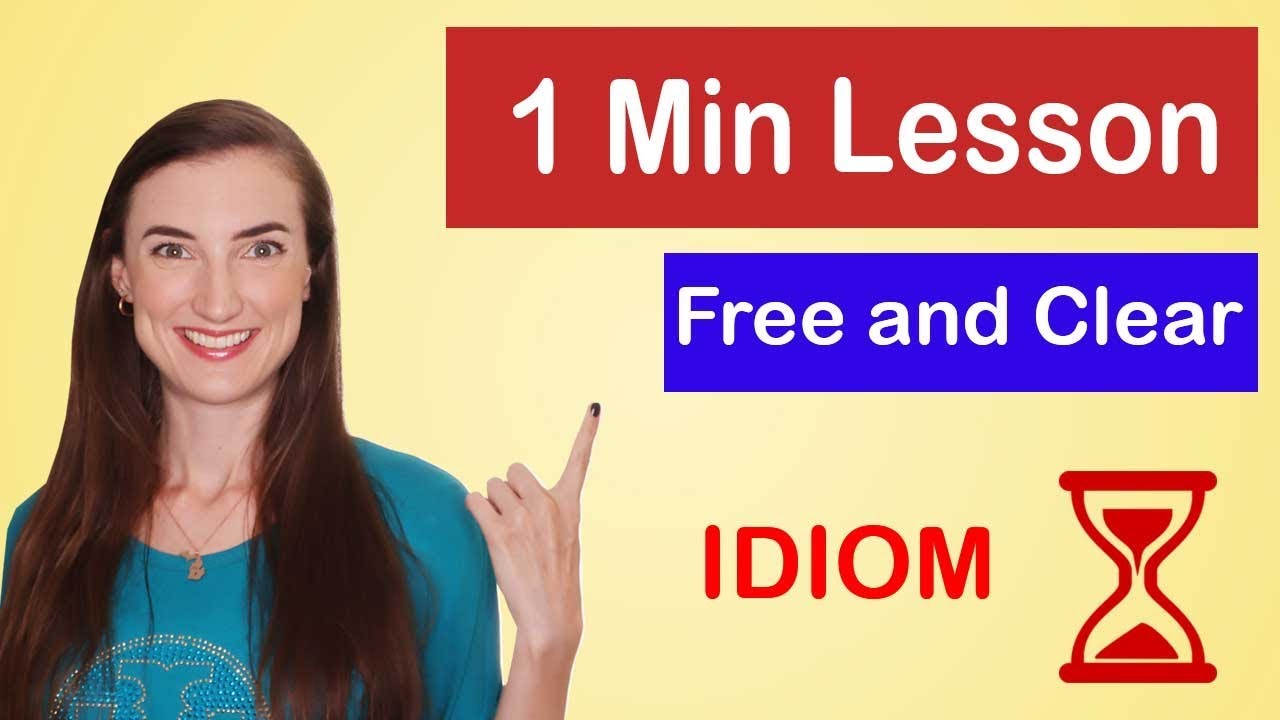 American Idioms and Expressions - Free and Clear - English in a Minute ...