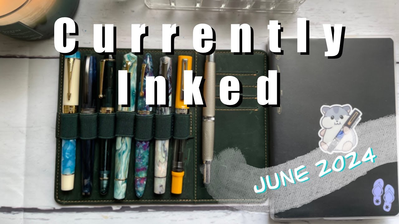 #currentlyinked June 2024: Asvine, Delta, Jinhao, Leonardo, Majohn ...