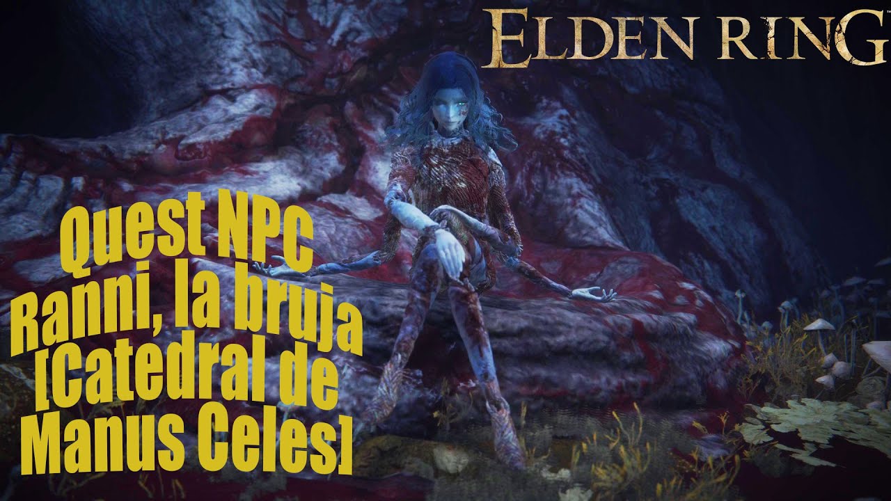 ELDEN RING | Localización Quest NPC Ranni, la bruja [Catedral de Manus ...