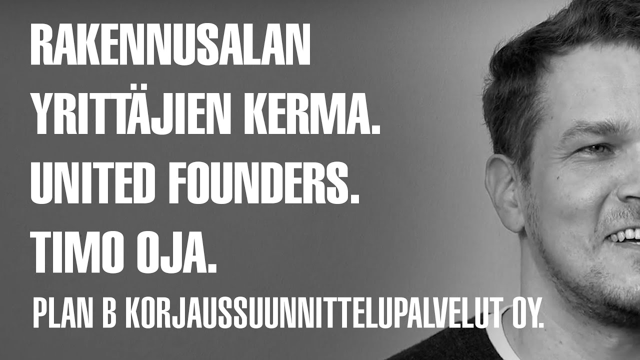 Yrittäjät United Foundersin takana - Timo Oja, Plan B ...