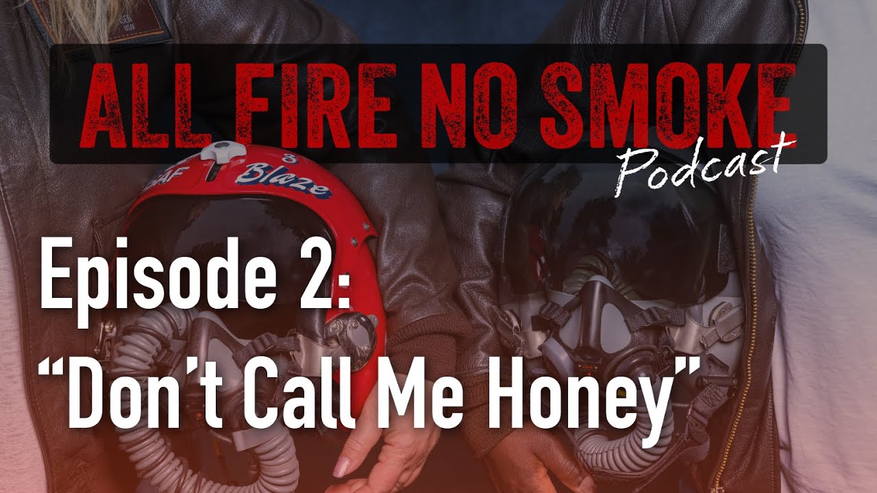 EP. 2 - All Fire No Smoke Podcast - Don't Call Me Honey - YouTube
