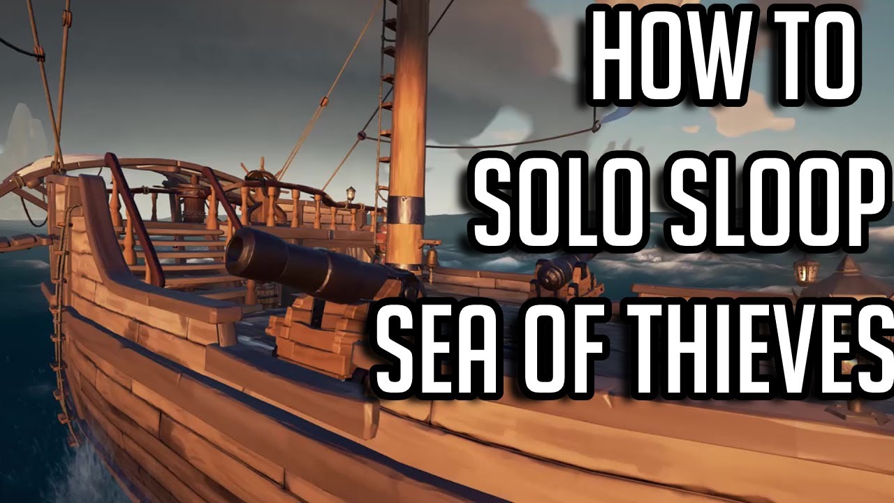 How To Solo Sloop Sea Of Thieves - YouTube