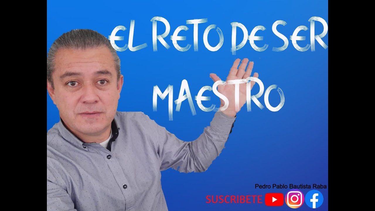 EL RETO DE SER MAESTRO_ CAPÍTULO 2 - EL MAESTRO Y LOS DESAFÍOS DE LA ...