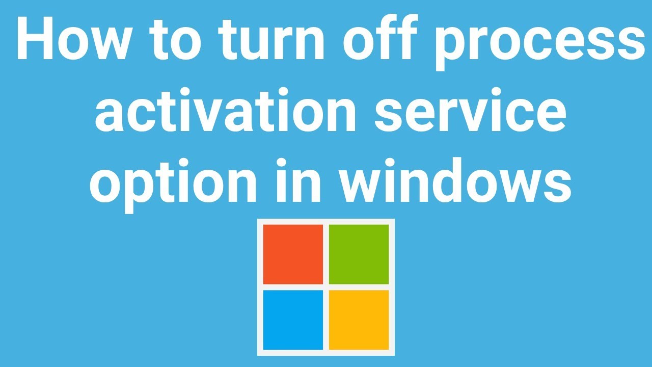 How to turn off process activation service option in windows - YouTube