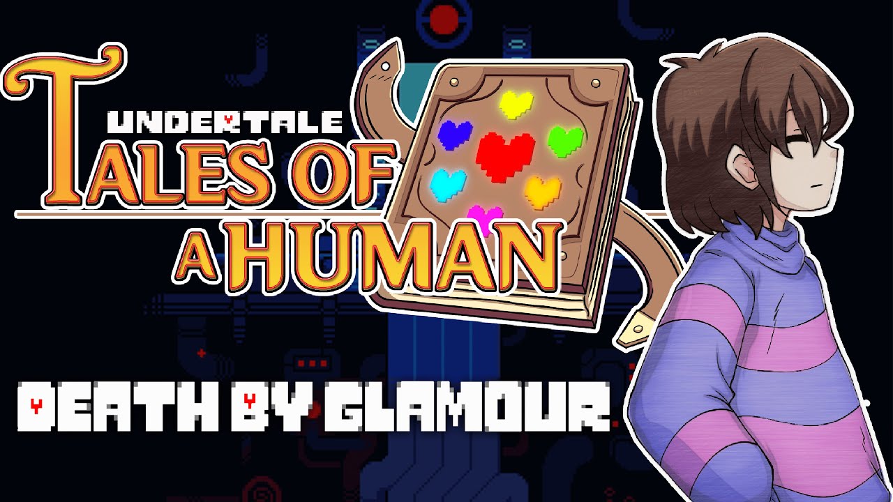 Death By Glamour - Undertale "Tales Of A Human" (10TH ANNIVERSARY ...