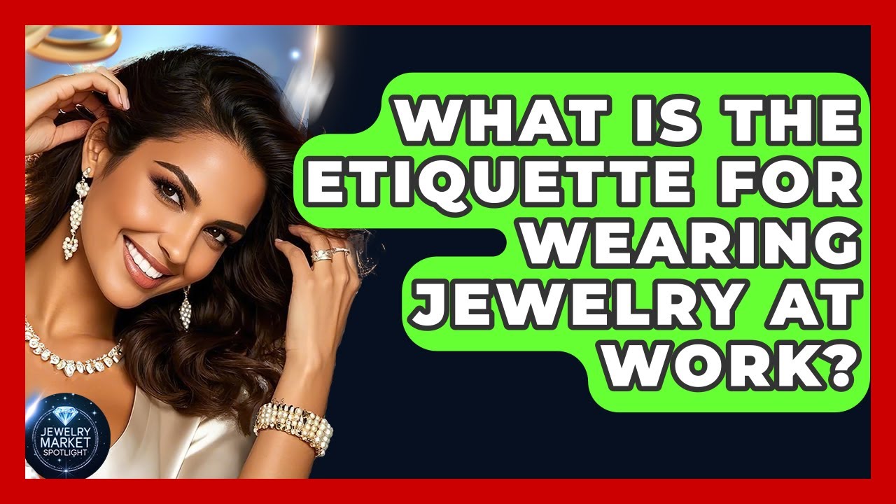 What Is The Etiquette For Wearing Jewelry At Work? - Jewelry Market ...