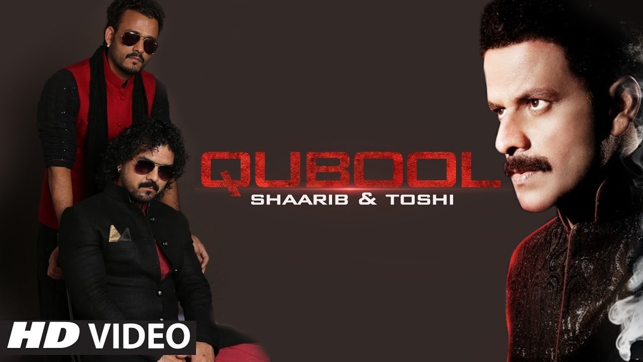 Qubool | Shaarib & Toshi Ft. Manoj Bajpayee, Arjan Bajwa & Tia Bajpai ...