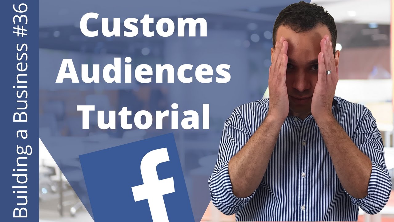 Facebook Custom Audiences Tutorial - Building an Online Business Ep. 36 - YouTube