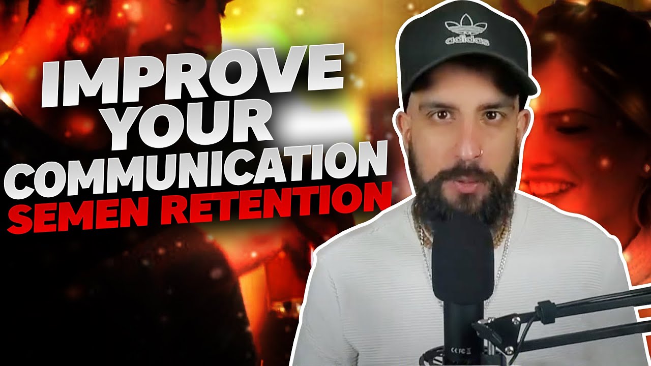 Semen Retention Will Improve Your Communication - YouTube