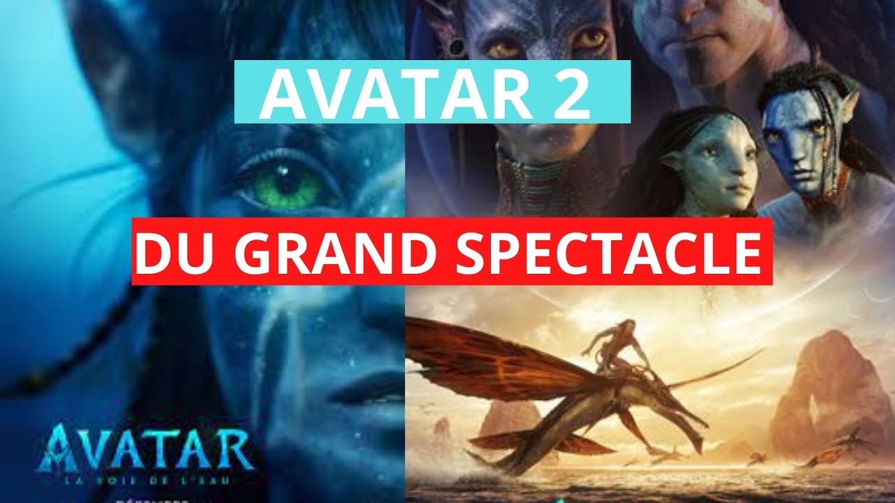 AVATAR 2 L'ART DU GRAND SPECTACLE - YouTube