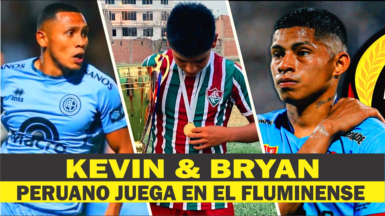 KEVIN & BRYAN, PERUANO JUEGA EN FLUMINENSE DE BRASIL, PERÚ VA POR LOS ...