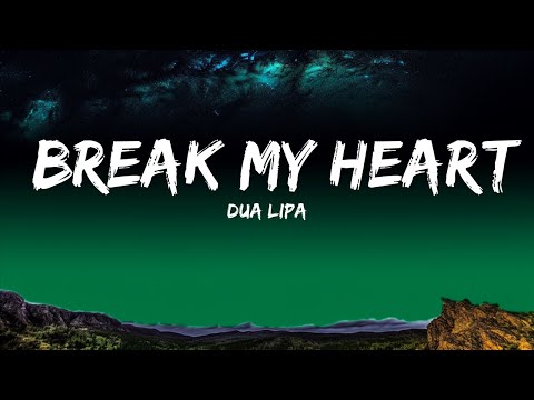 Dua Lipa - Break My Heart (Lyrics)  | 25 Min