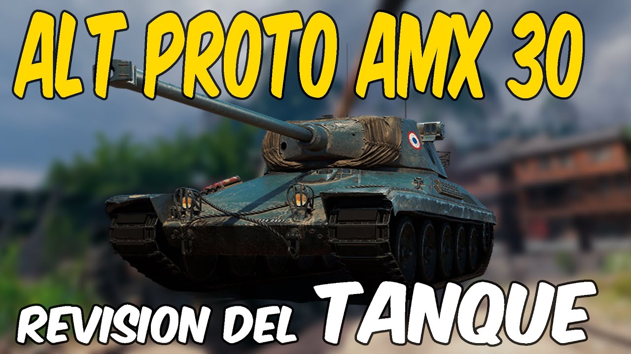 Alt Proto Amx 30 - Tank Review - World of Tanks Nuevo premium Maraton ...