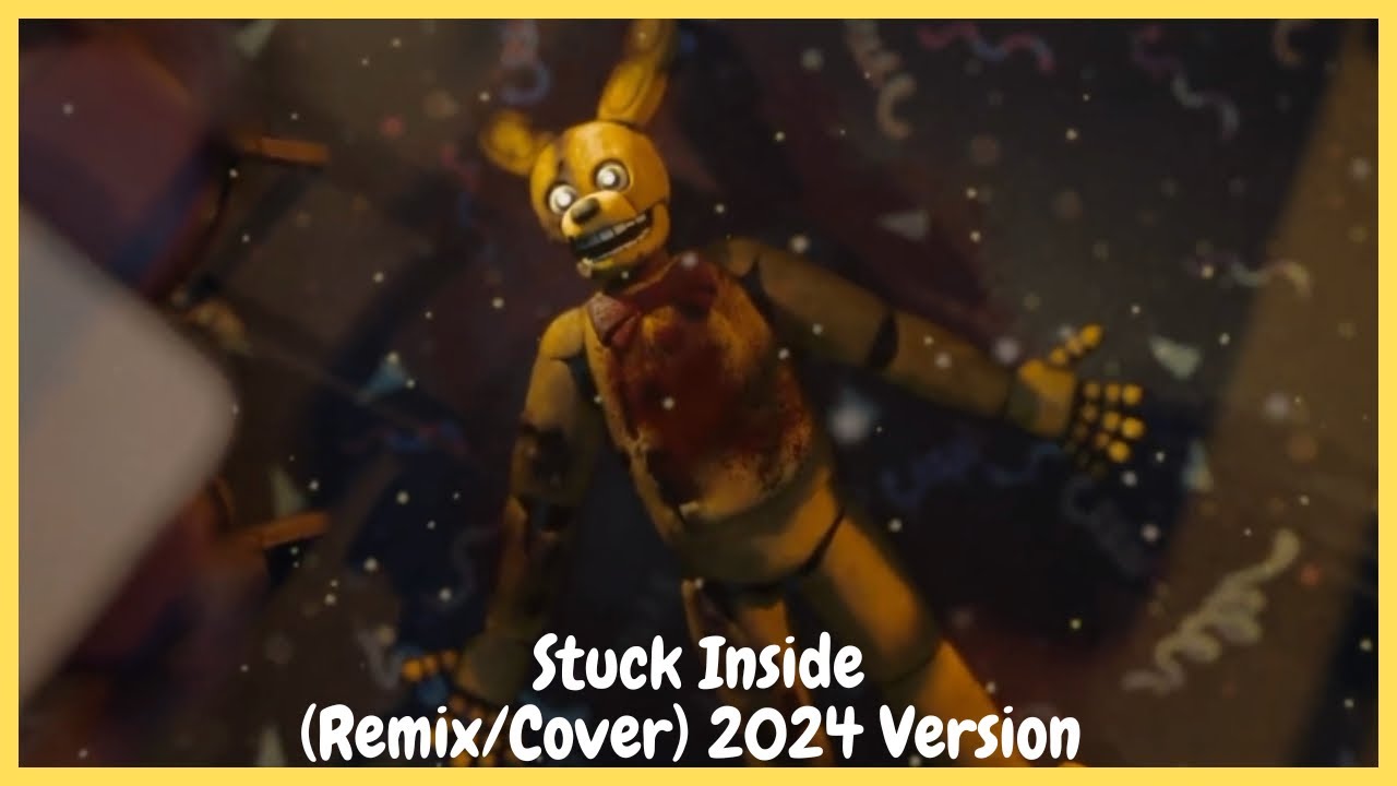 FNAF MOVIE SONG "Stuck Inside" (Remix/Cover) | 2024 Version | - YouTube
