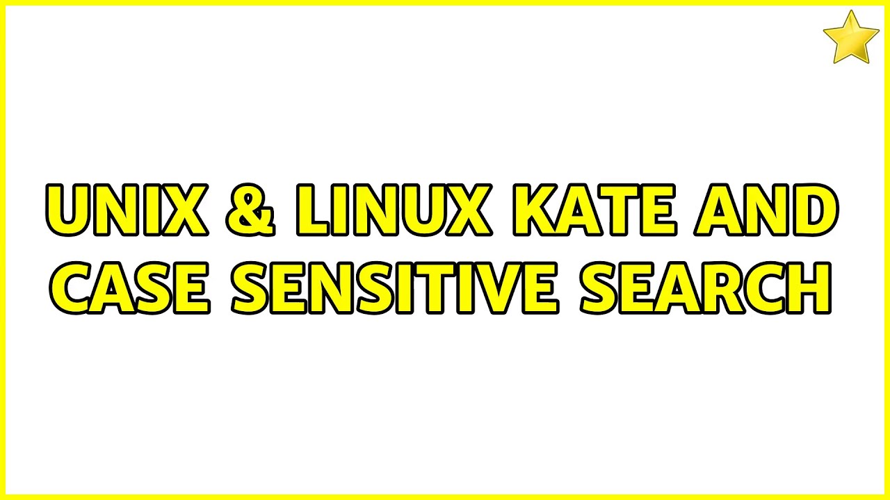Unix & Linux: Kate and case sensitive search (3 Solutions!!) - YouTube