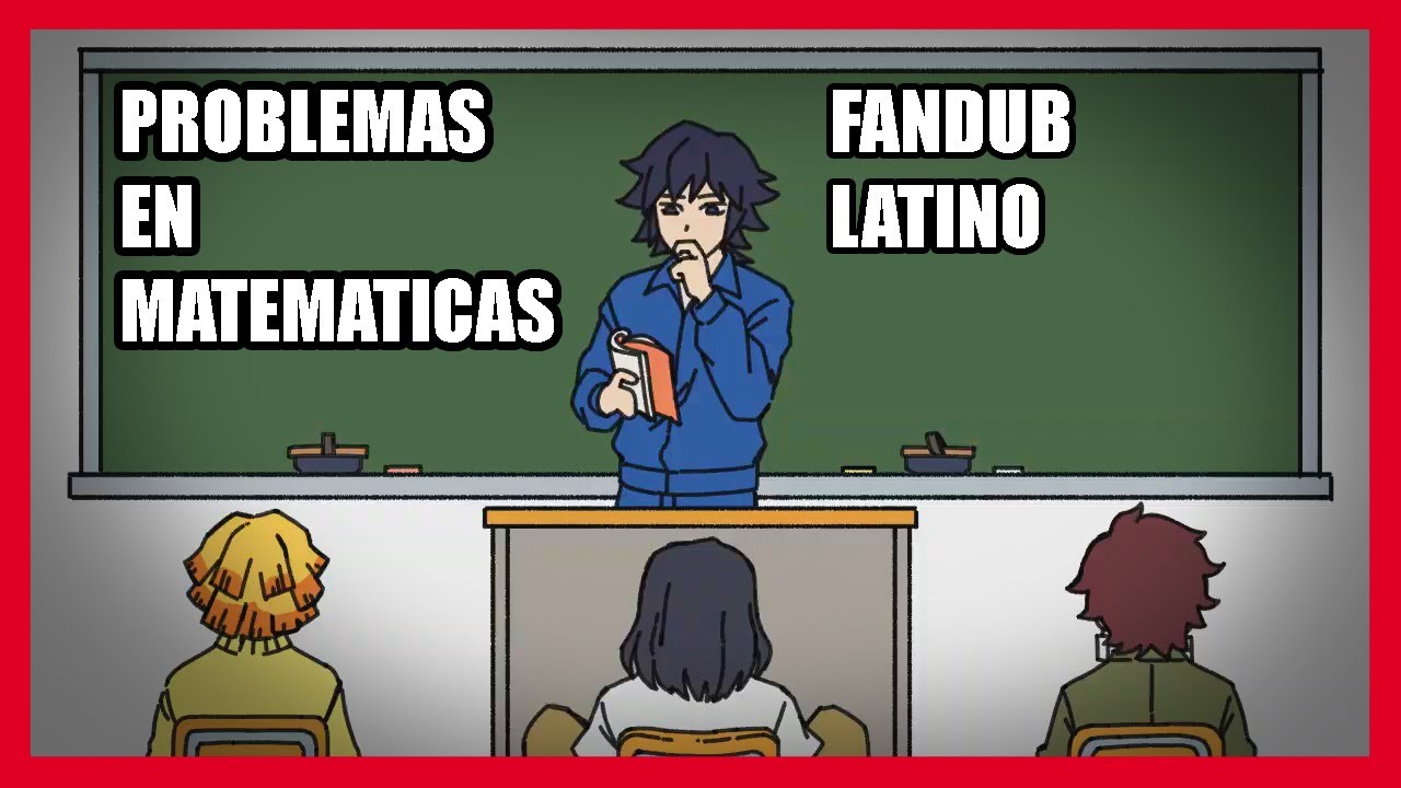 Kimetsu Gakuen Math Problems/Problemas en Matematicas (Fandub latino ...