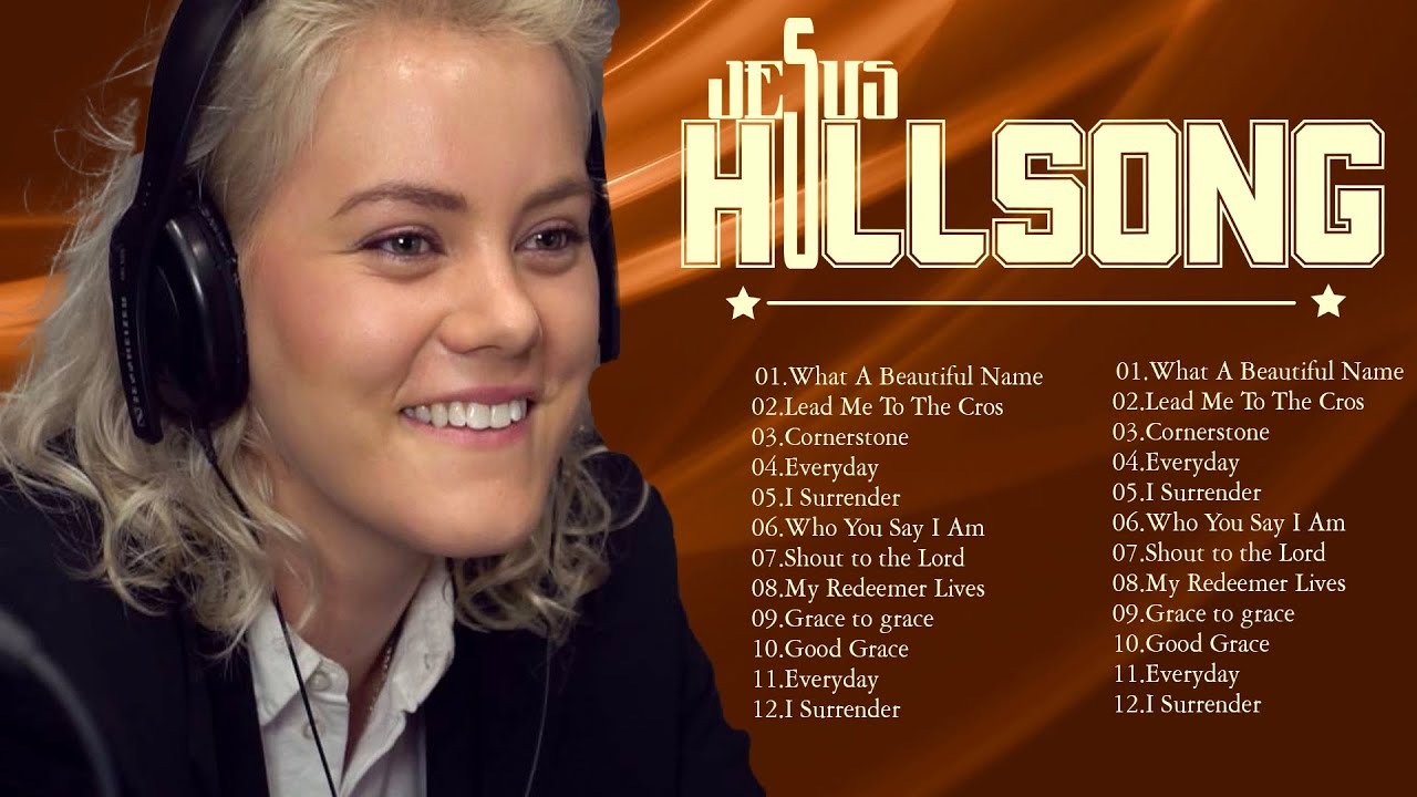 Top 100 Hillsong Songs This Year Best Christian Gospel Songs Of All ...