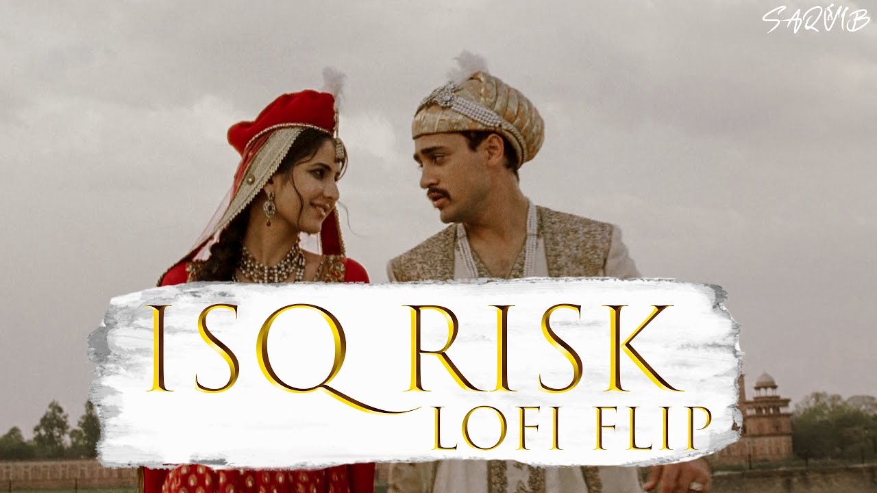 Isq Risk (Lo-Fi Flip) - DJ Saquib | RFAK | Katrina K, Imran K | Full ...