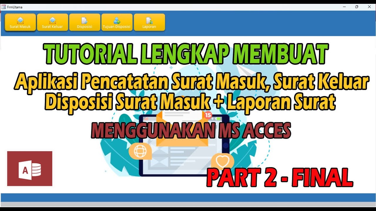 Aplikasi Pencatatan Surat Masuk, Keluar dan disposisi - Tutorial Microsoft Acces Part 2 - Final ...