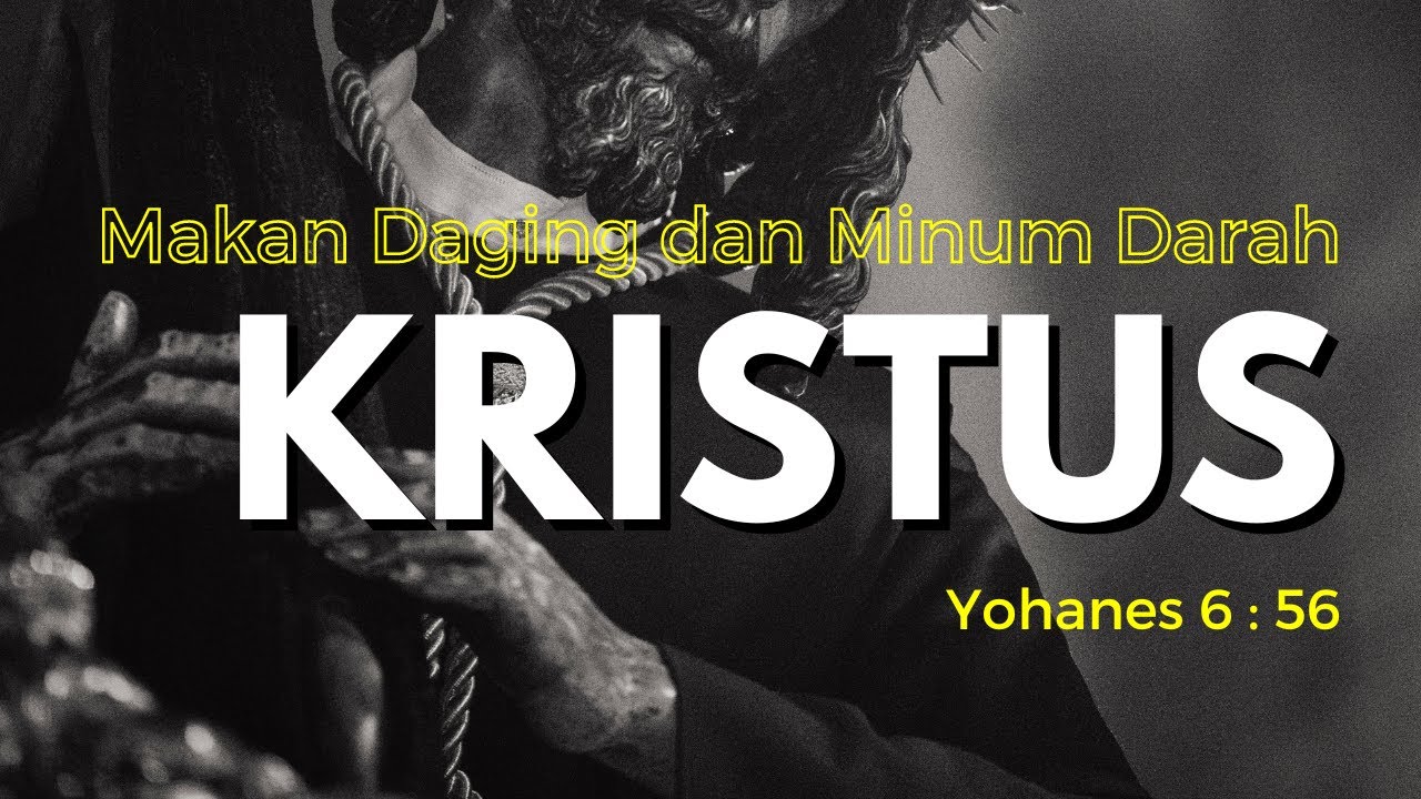 JALAN KEHIDUPAN - Makan Daging dan Minum Darah Kristus (Beny Christison ...