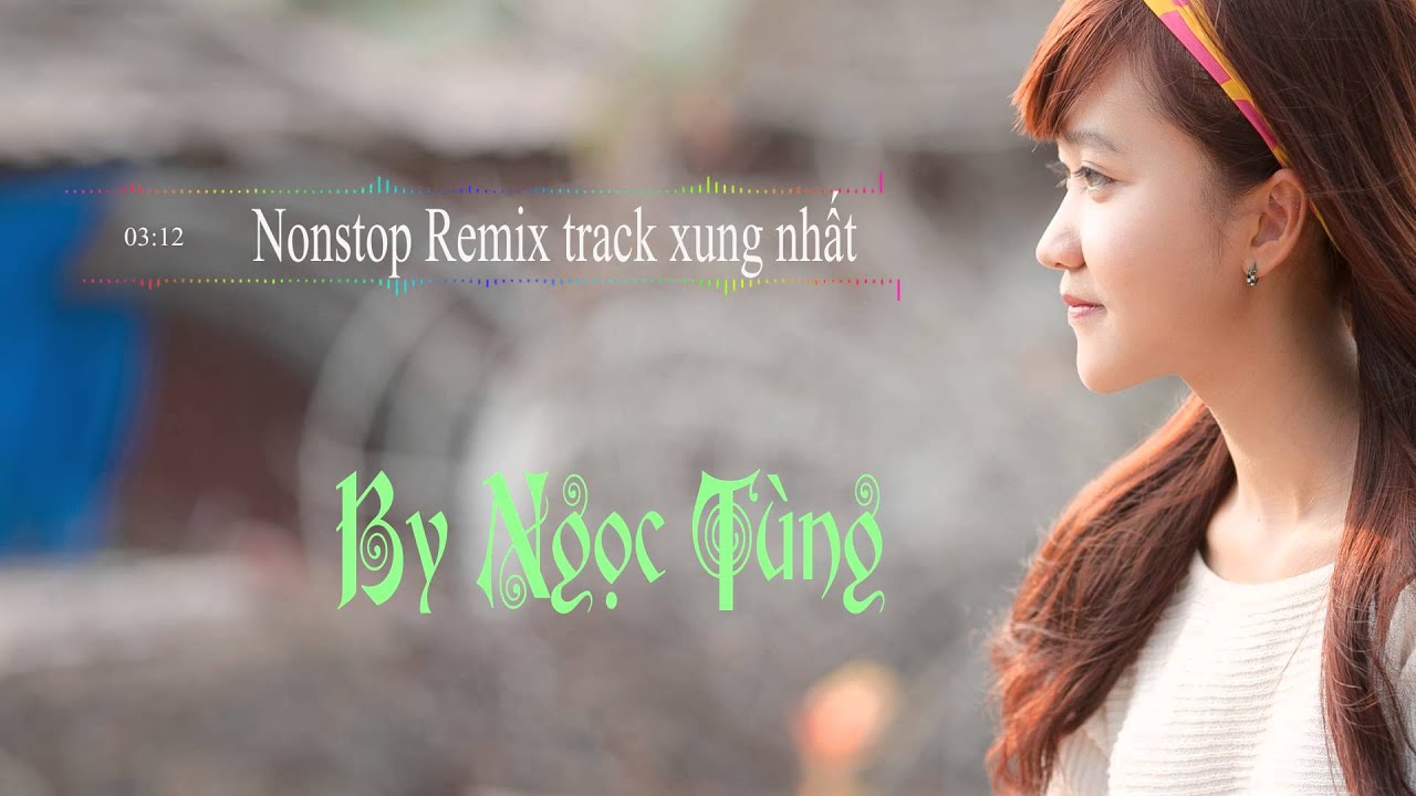 NHAC sàn nonstop remix hay nhất 2015 - YouTube